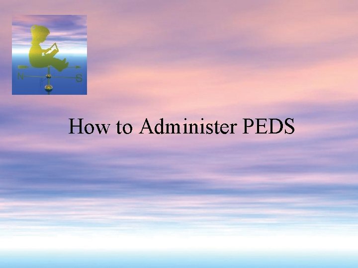 How to Administer PEDS Parents Evaluation of Developmental