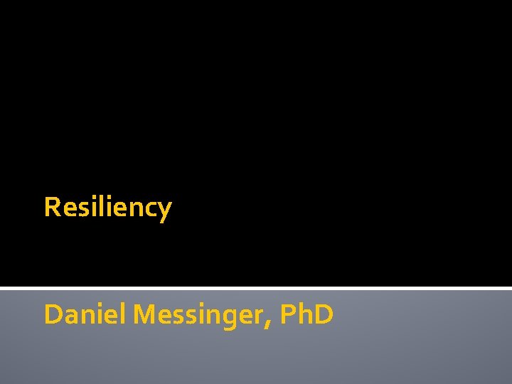Resiliency Daniel Messinger Ph D Adversity support resilience