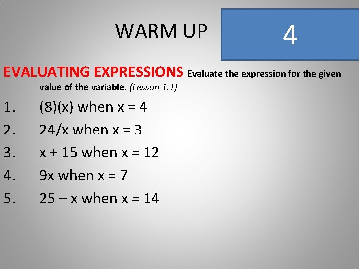 WARM UP 4 EVALUATING EXPRESSIONS Evaluate the expression