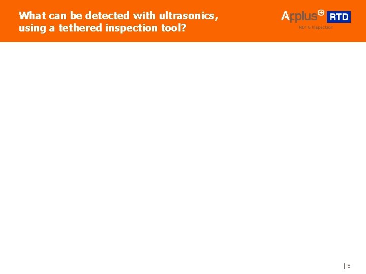 Different solutions to inspect platform risers By Robert