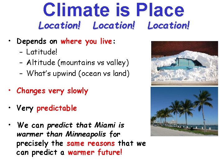 Climate is Place Location Depends on where you