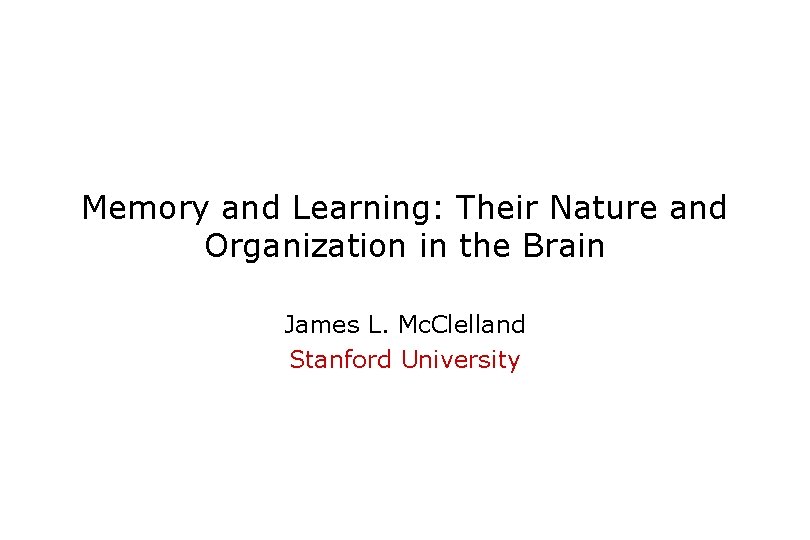 Memory and Learning Their Nature and Organization in