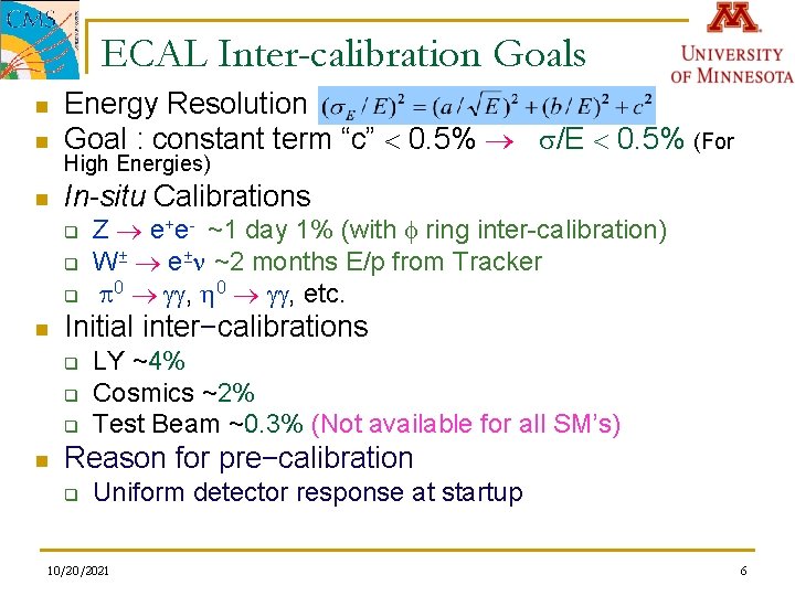 CMS ECAL Cosmic Calibration Jason Haupt University Of