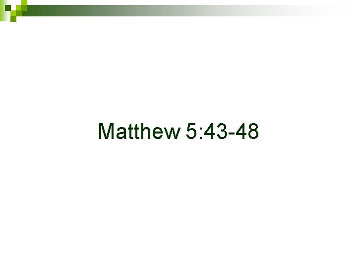 Matthew 5 43 48 Love your enemies n