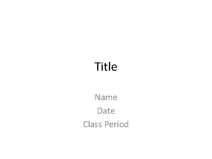 Title Name Date Class Period How you collected