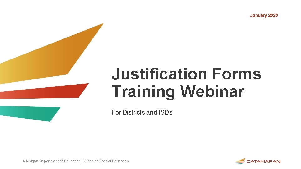 Welcome The Justification Forms webinar will begin in