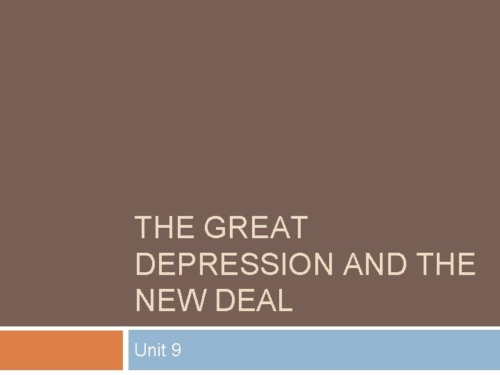 THE GREAT DEPRESSION AND THE NEW DEAL Unit