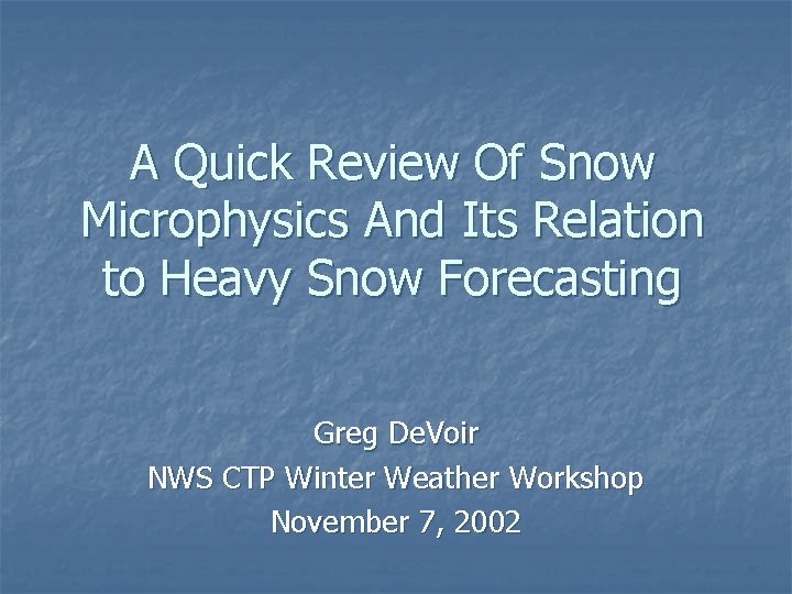 A Quick Review Of Snow Microphysics And Its
