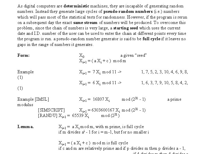 As digital computers are deterministic machines they are