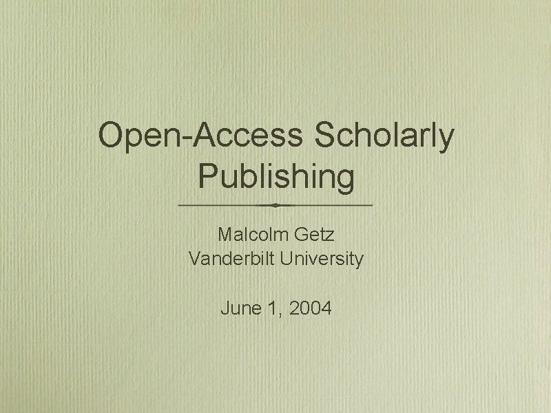OpenAccess Scholarly Publishing Malcolm Getz Vanderbilt University June