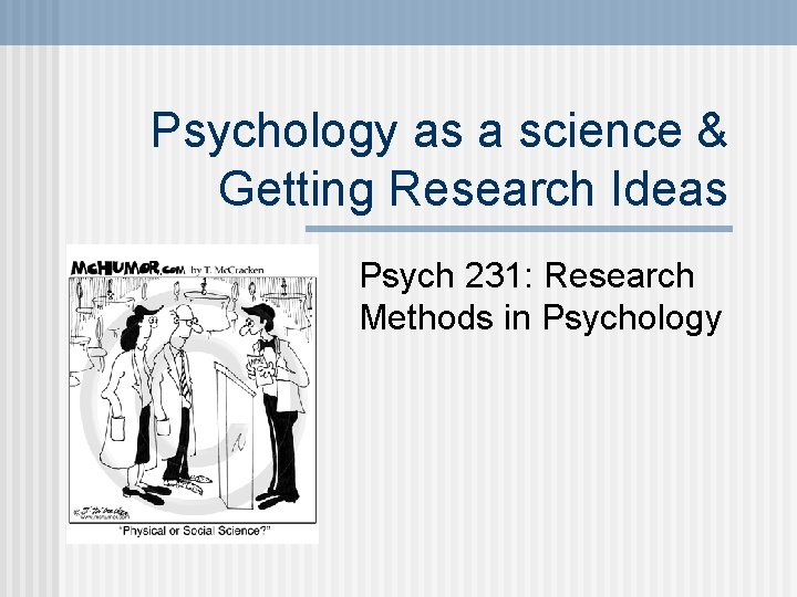 Psychology as a science Getting Research Ideas Psych
