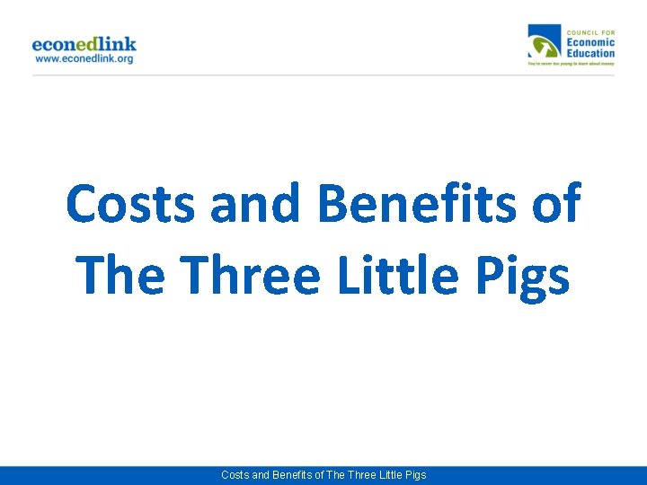 Costs and Benefits of The Three Little Pigs