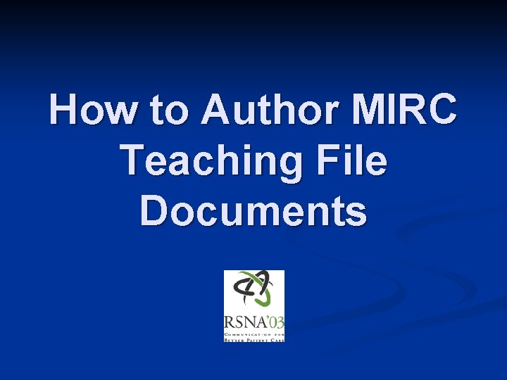 How to Author MIRC Teaching File Documents MIRC