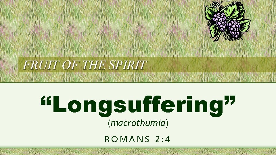 FRUIT OF THE SPIRIT Longsuffering macrothumia Long Passion