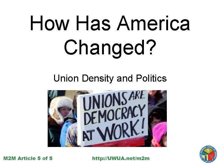 How Has America Changed Union Density and Politics