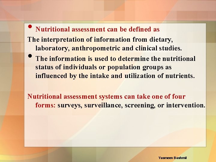 Introduction about Nutritional Assessment methods Yasmeen Bashmil Outlines