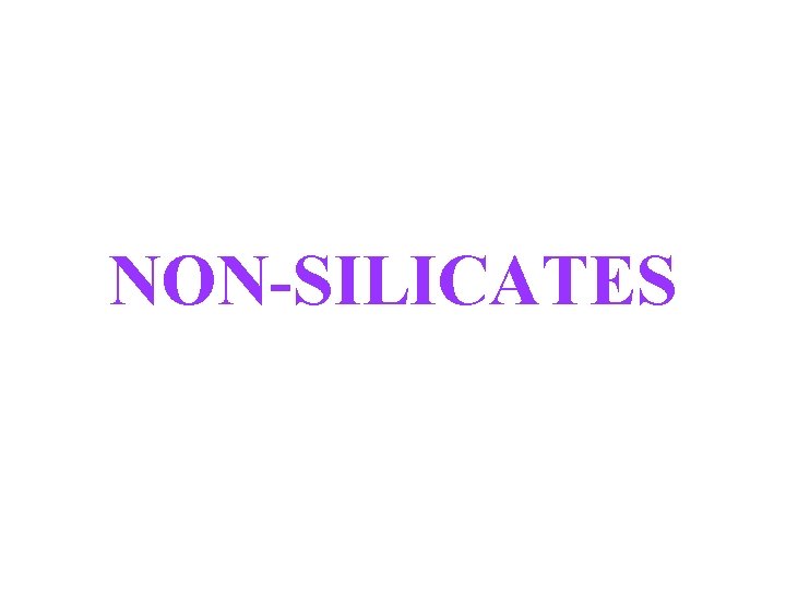 NONSILICATES Non Silicates Native Elements minerals comprised of