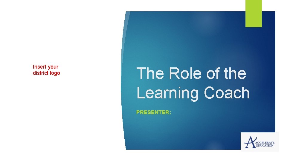 Insert your district logo The Role of the