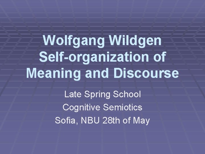 Wolfgang Wildgen Selforganization of Meaning and Discourse Late