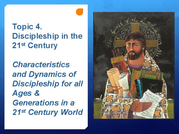 Topic 4 Discipleship in the 21 st Century