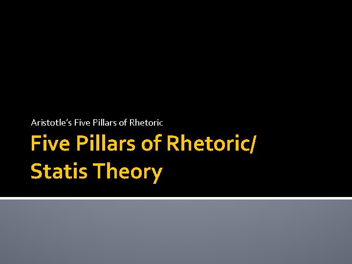 Aristotles Five Pillars of Rhetoric Statis Theory Everythings