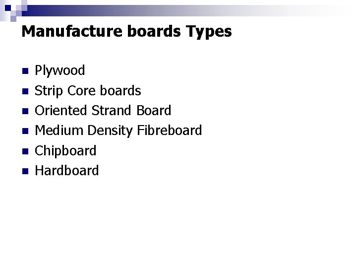 MANUFACTURED BOARDS A REPLACEMENT FOR SOLID TIMBER Manufacture
