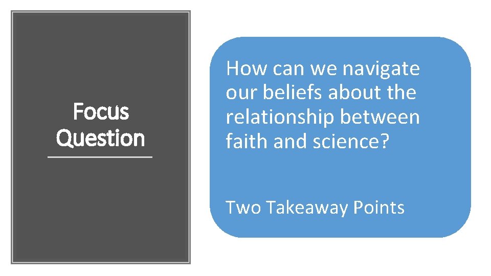 Faith and Science Focus Question How can we