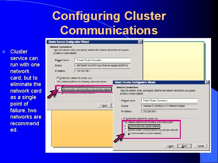 Configuring Cluster Communications l Cluster service can run