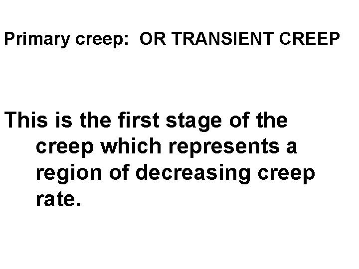 CREEP FAILURE Definition When materials under severe service