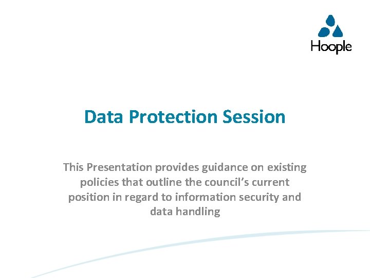 Data Protection Session This Presentation provides guidance on