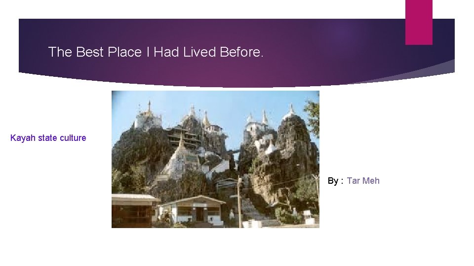 The Best Place I Had Lived Before Kayah