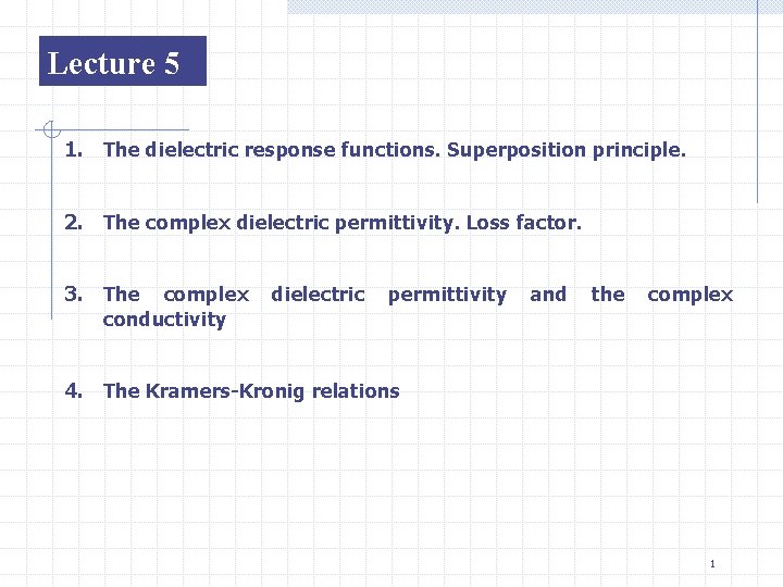 Lecture 5 1 The dielectric response functions Superposition