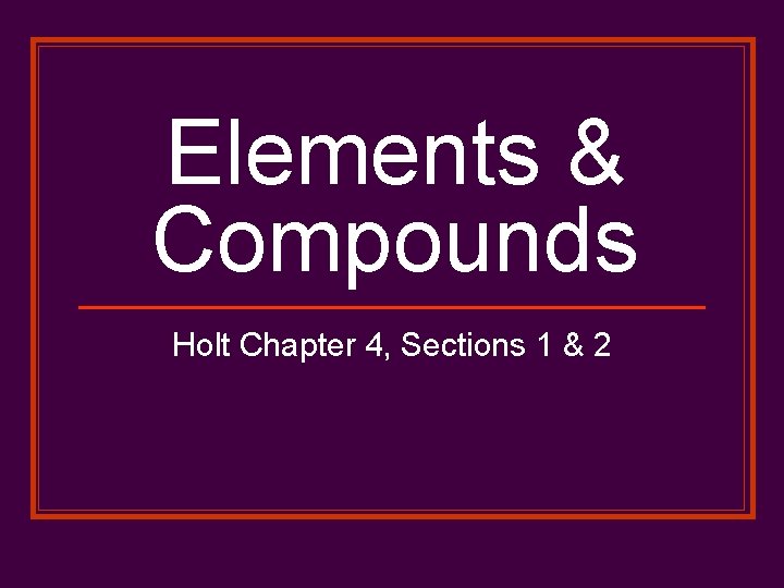Elements Compounds Holt Chapter 4 Sections 1 2