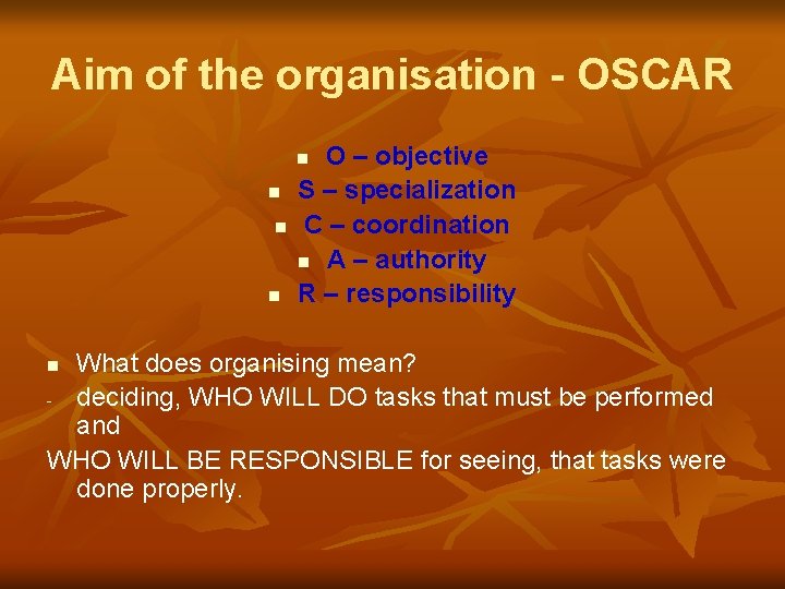 Organisational structures Aim of the organisation OSCAR O