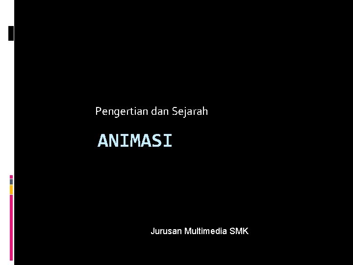 Pengertian dan Sejarah ANIMASI Jurusan Multimedia SMK Definisi