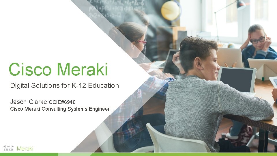 Cisco Meraki Digital Solutions for K12 Education Jason