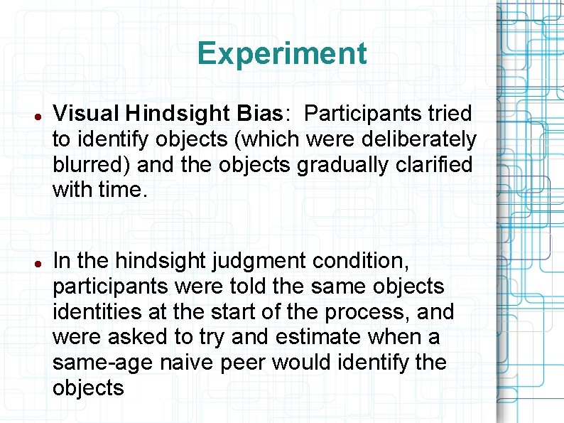 Hindsight Bias law of retrospectiveness which makes all