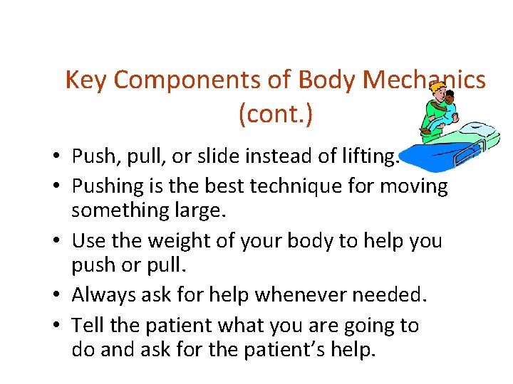 Body Mechanics Positions and movements used to maintain