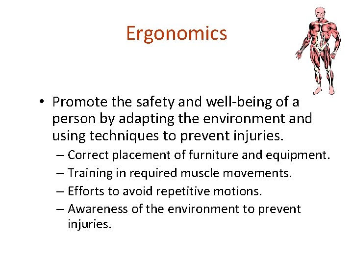 Body Mechanics Positions and movements used to maintain