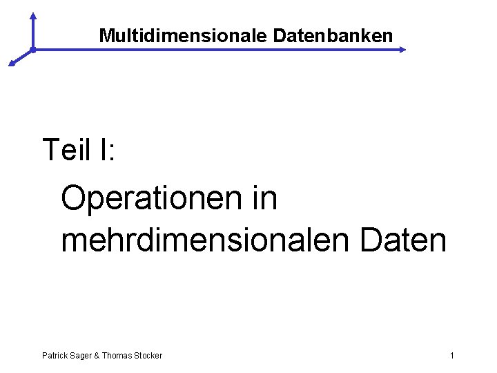 Multidimensionale Datenbanken Teil I Operationen in mehrdimensionalen Daten