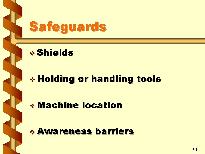 Machine Guarding Operating procedures reduce risk of injury