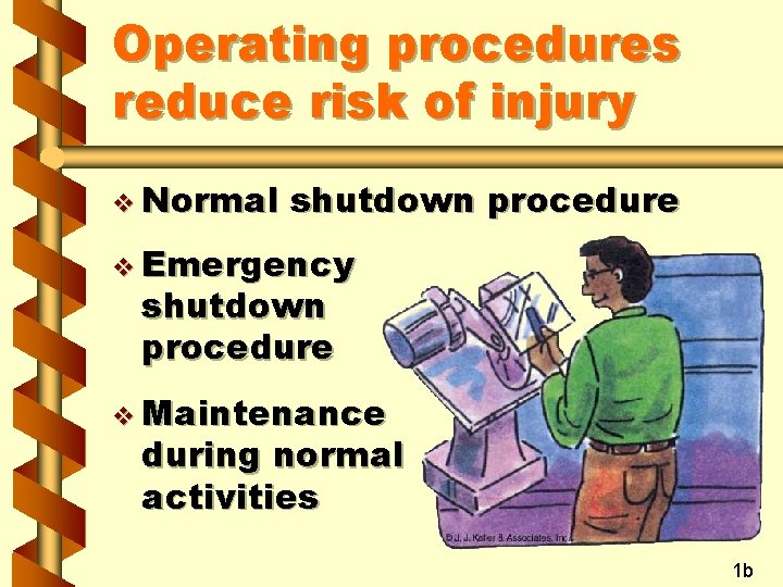 Machine Guarding Operating procedures reduce risk of injury