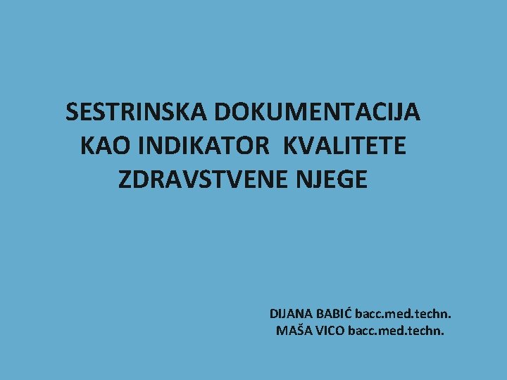 SESTRINSKA DOKUMENTACIJA KAO INDIKATOR KVALITETE ZDRAVSTVENE NJEGE DIJANA