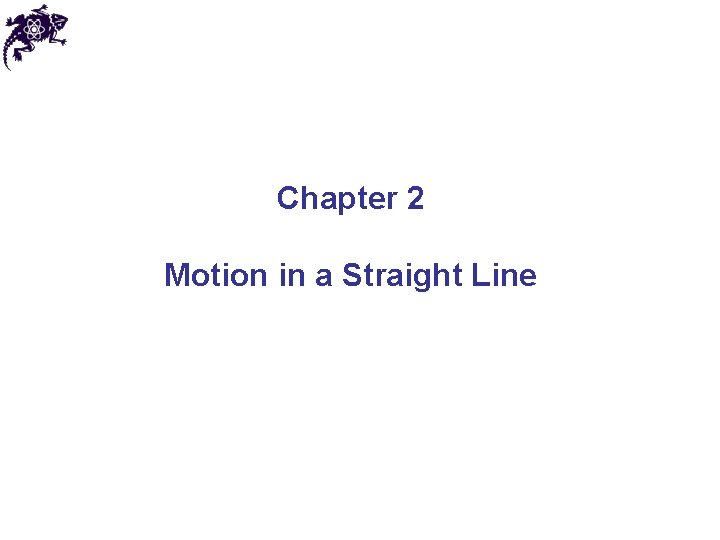 Chapter 2 Motion in a Straight Line Linear