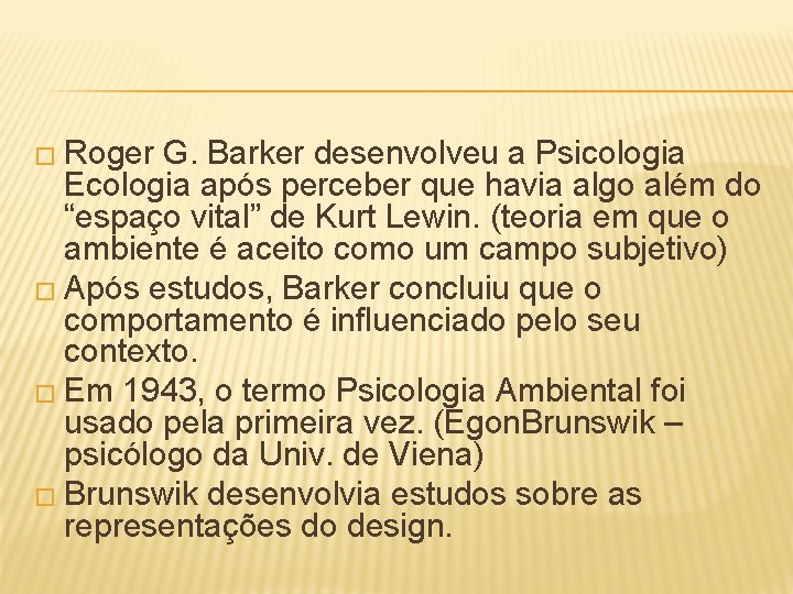 PSICOLOGIA AMBIENTAL Histria o que viso de homem