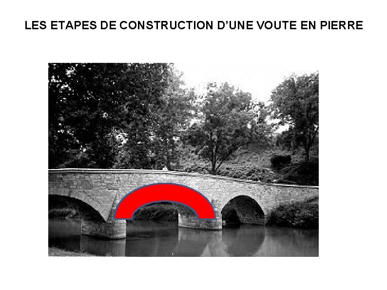 LES ETAPES DE CONSTRUCTION DUNE VOUTE EN PIERRE