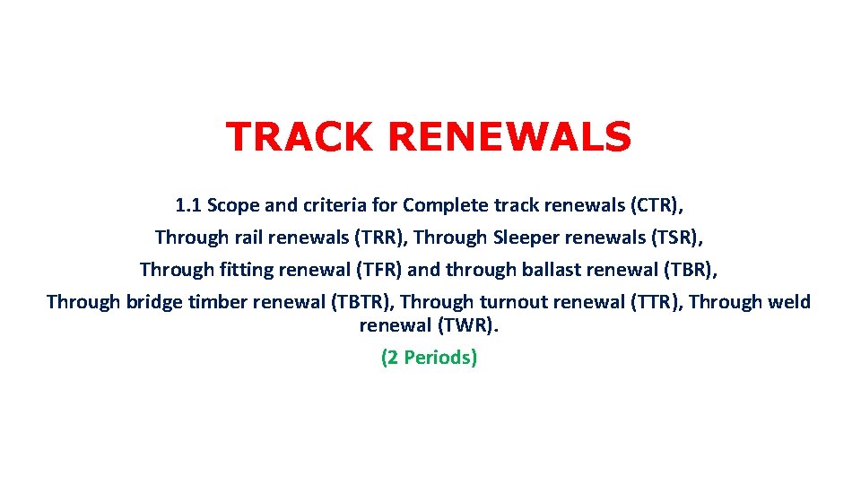 TRACK RENEWALS 1 1 Scope and criteria for