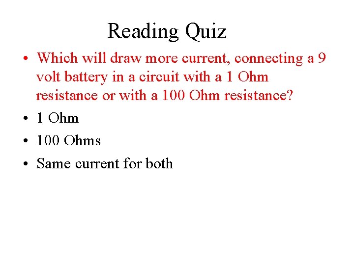 Reading Quiz Which will draw more current connecting
