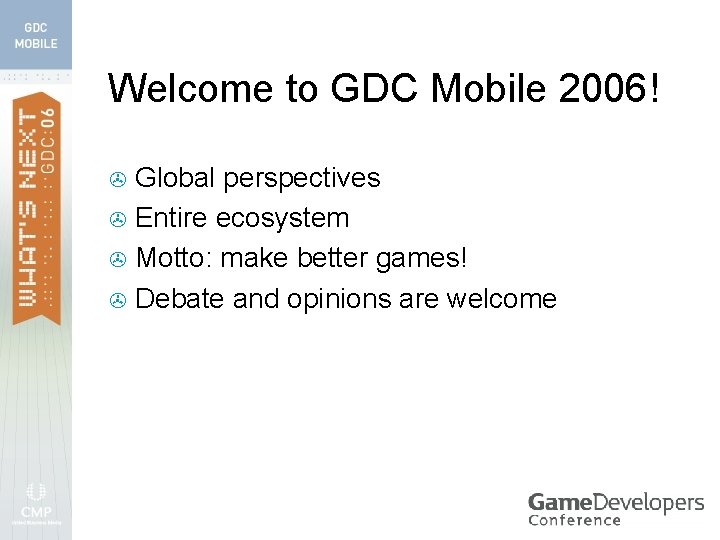 Welcome to GDC Mobile 2006 Global perspectives Entire