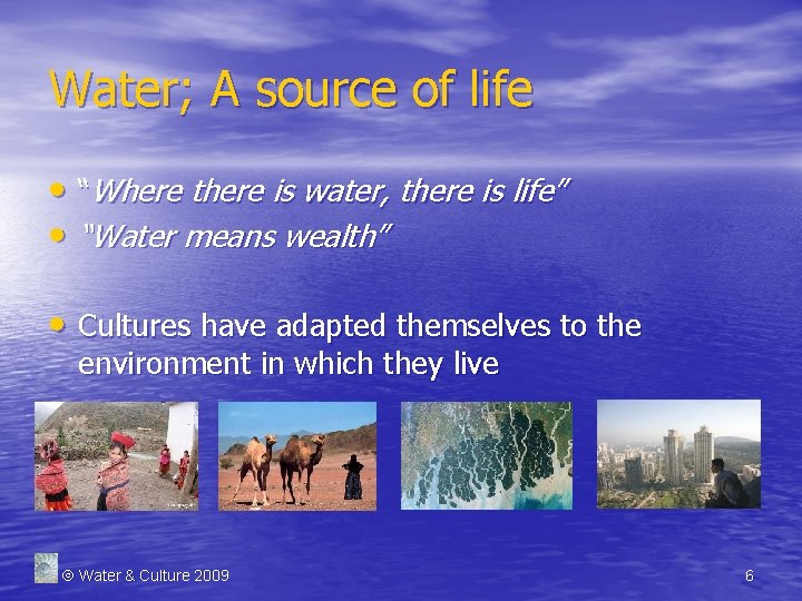 Water Culture 2009 1 Key message Cultural diversity